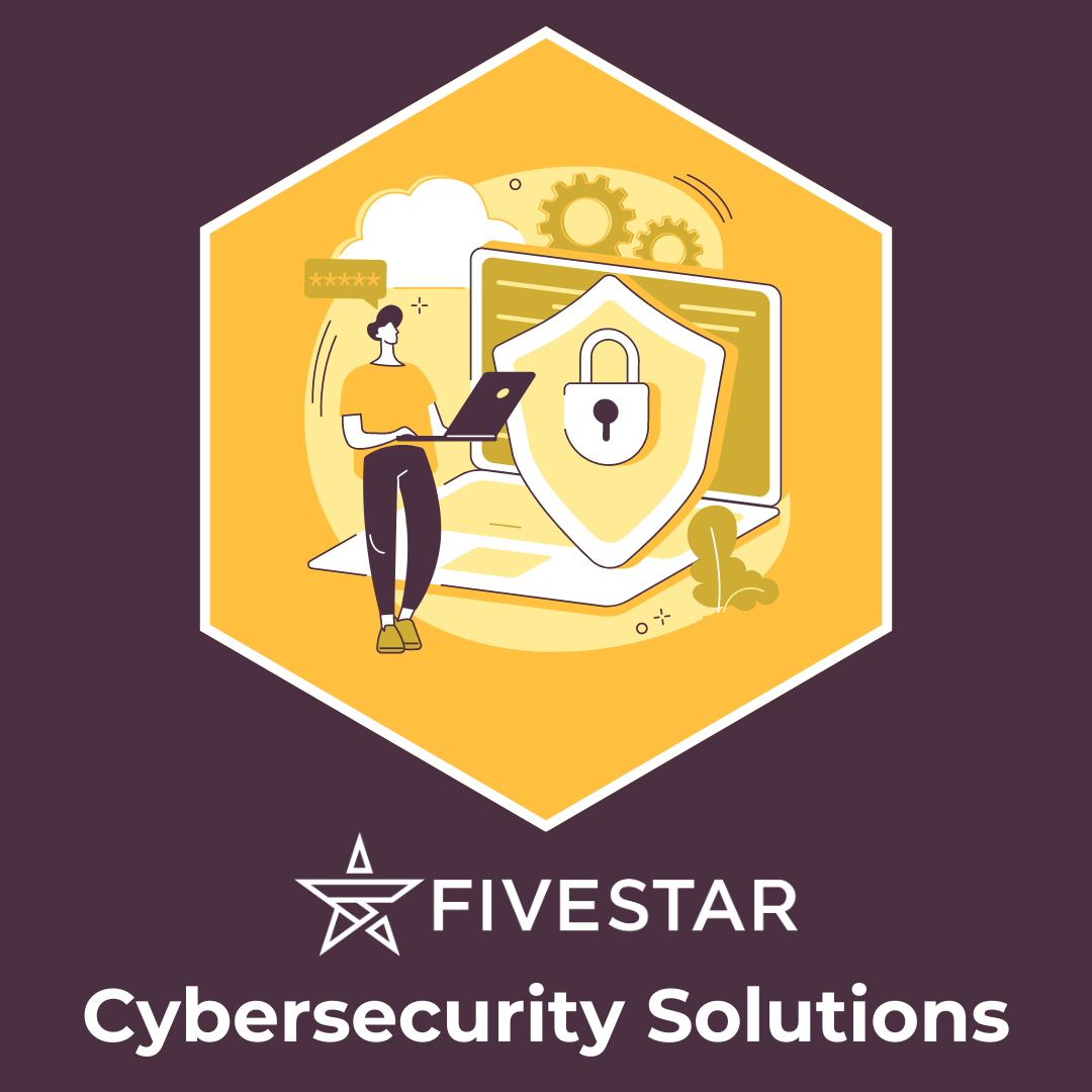 Cybersecurity Solutions - Five Star Technology Solutions